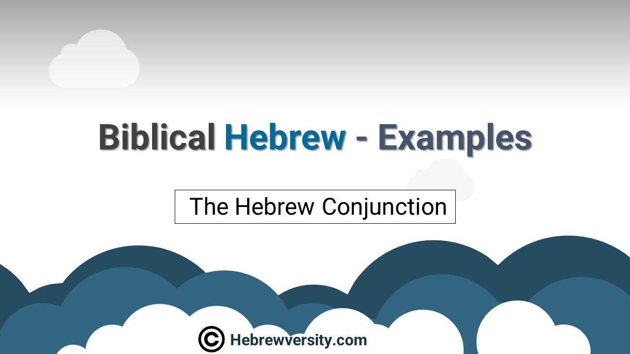 Biblical Hebrew Examples: The Hebrew Conjunction - hebrewversity