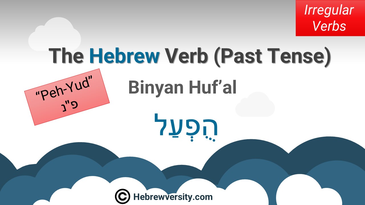 Binyan Huf’al: Past Tense – “Peh-Yud” - hebrewversity